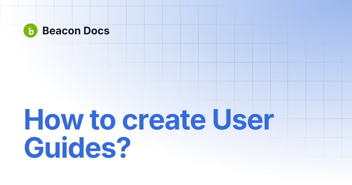 How to create User Guides? | Beacon Docs