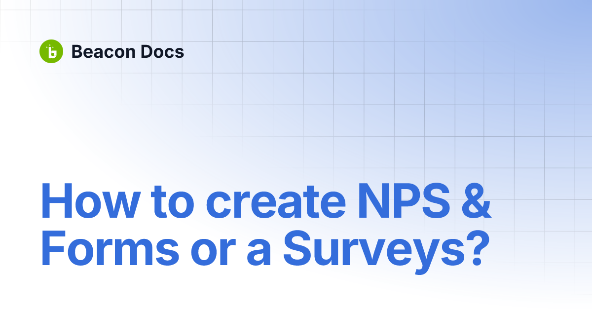 How to create NPS & Forms or a Surveys? | Beacon Docs