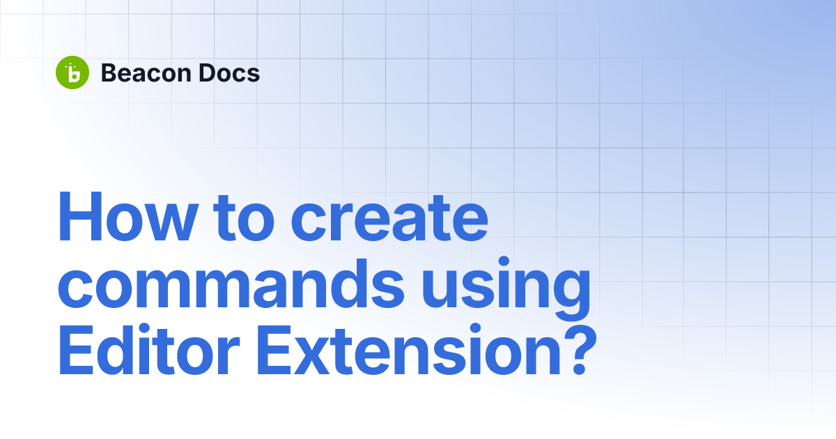How to create commands using Editor Extension? | Beacon Docs