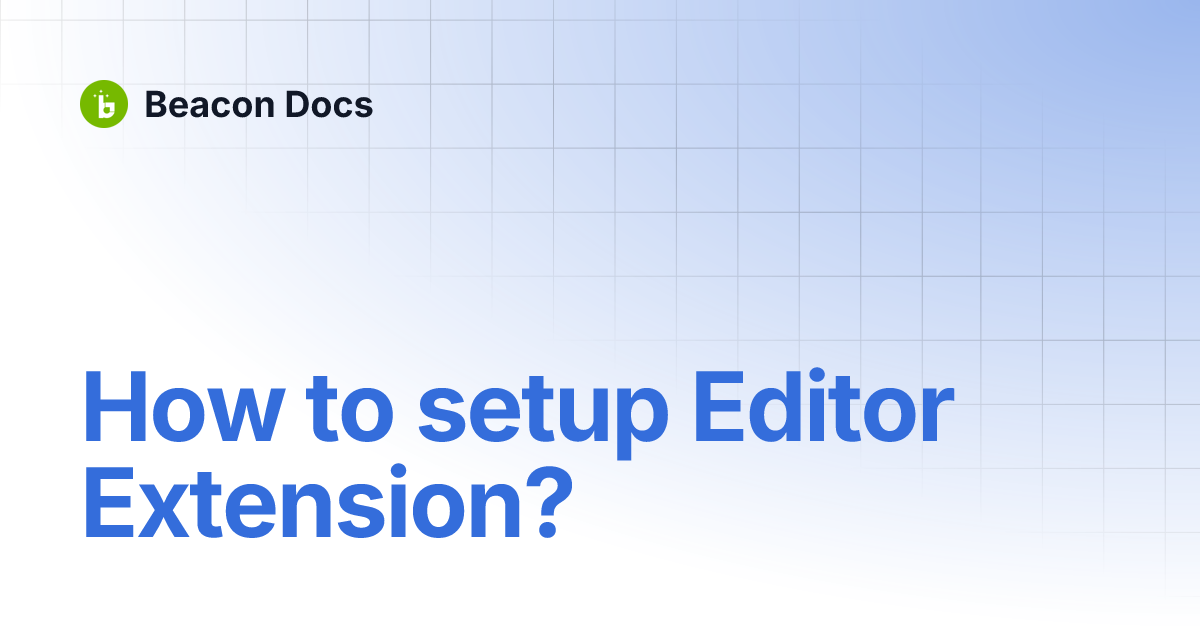 How to setup Editor Extension? | Beacon Docs
